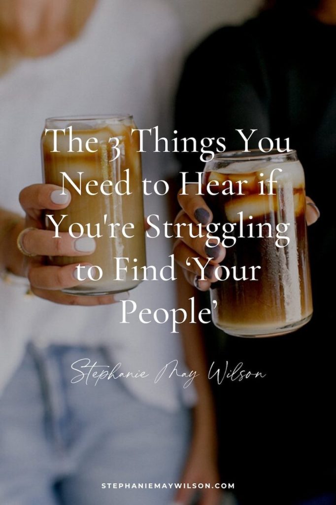 My 3 Best Tips on How to Find 'Your People' | Stephanie May Wilson